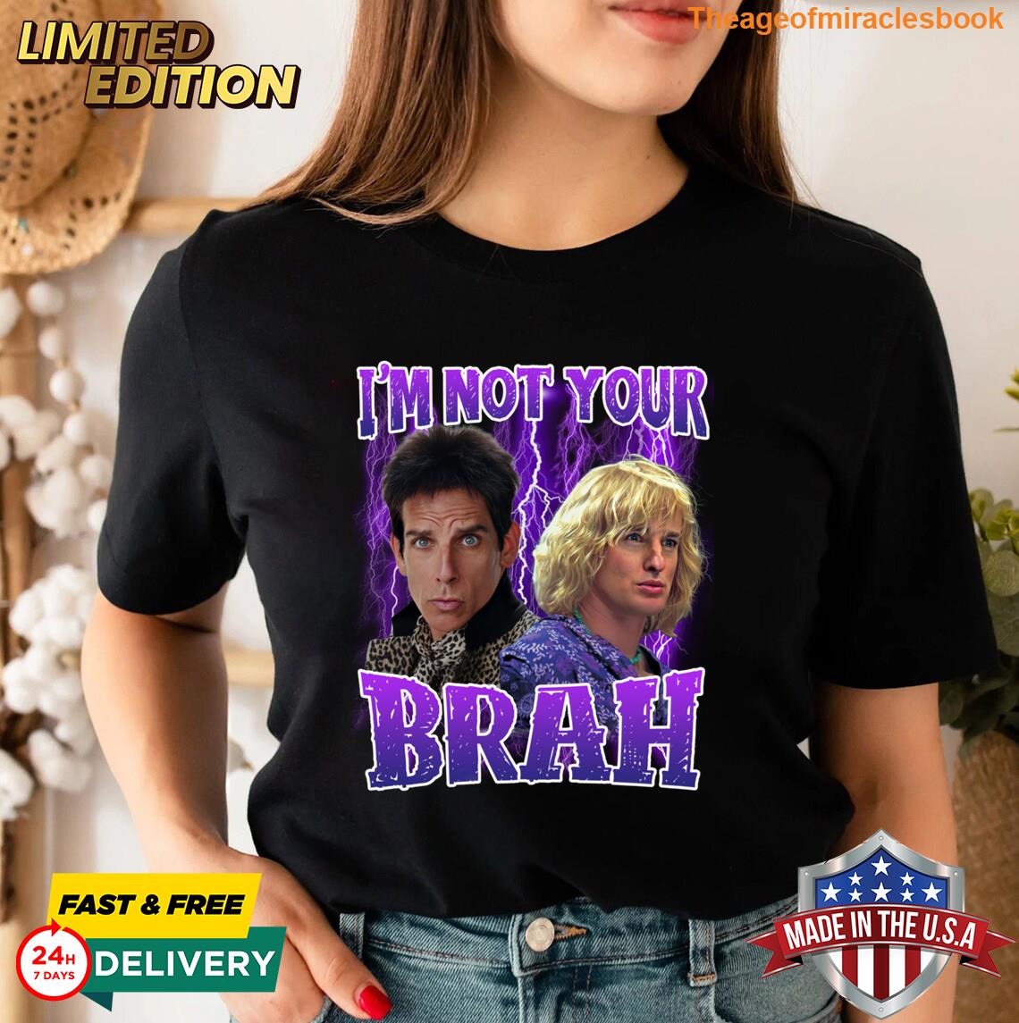 Im Not Your Brah Zoolander T-shirt
