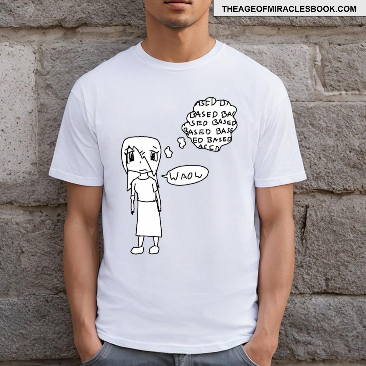 Waow Based Based Based T-shirt