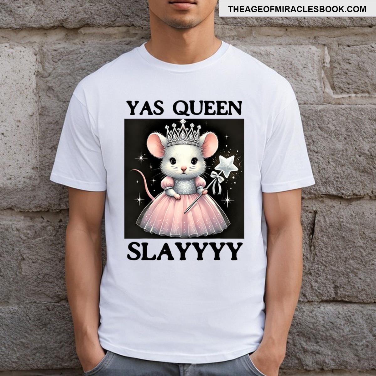 Yas Queen Slay Rat Meme Girls Slay Queen T-shirt