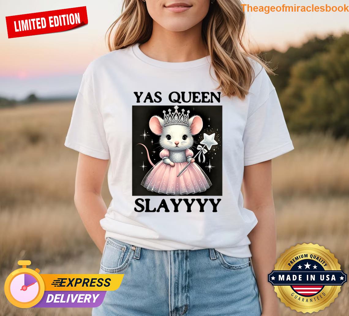 Yas Queen Slay Rat Meme Girls Slay Queen T-shirt