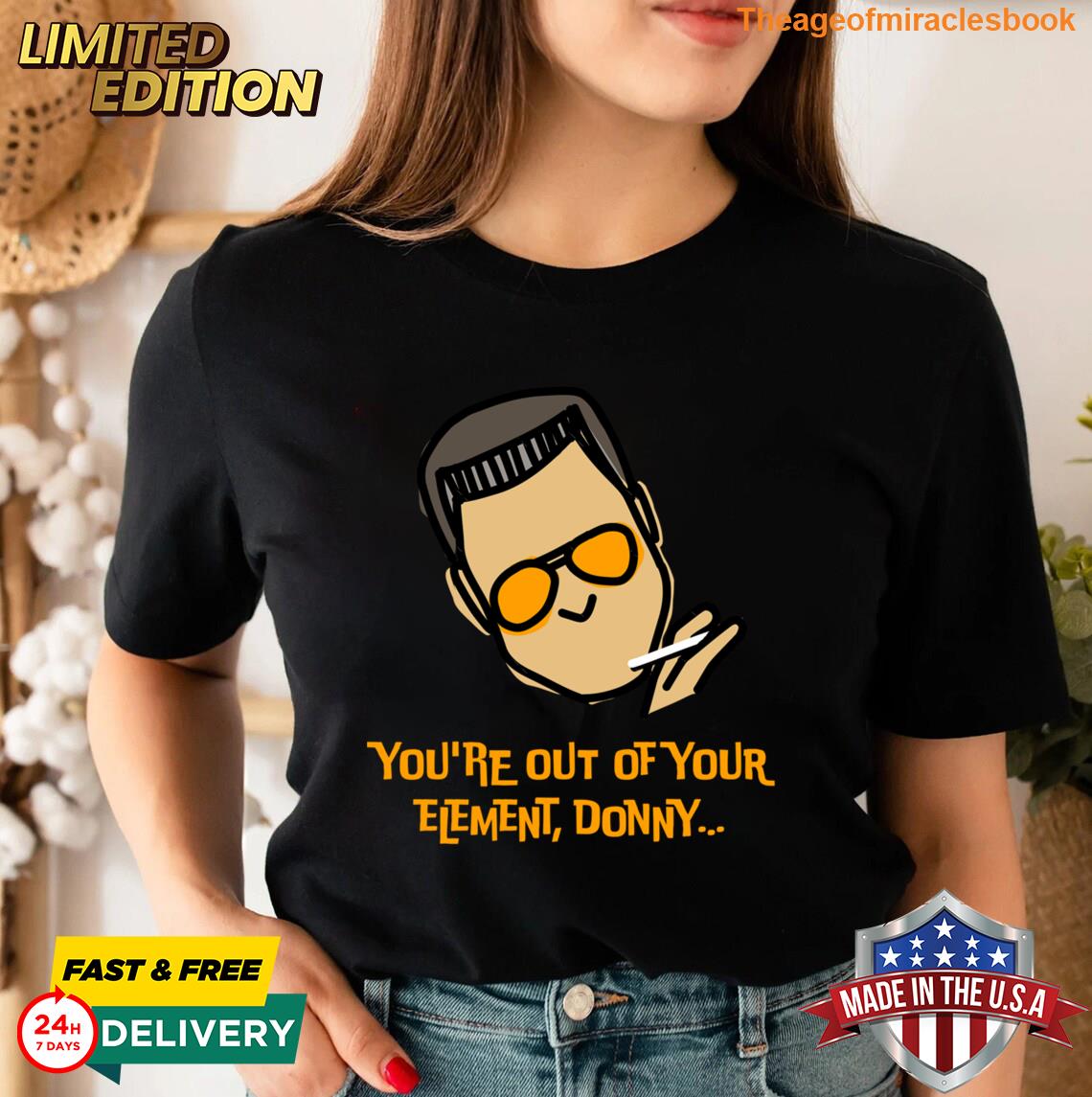 You\'re Out Of Your Element Donny T-shirt