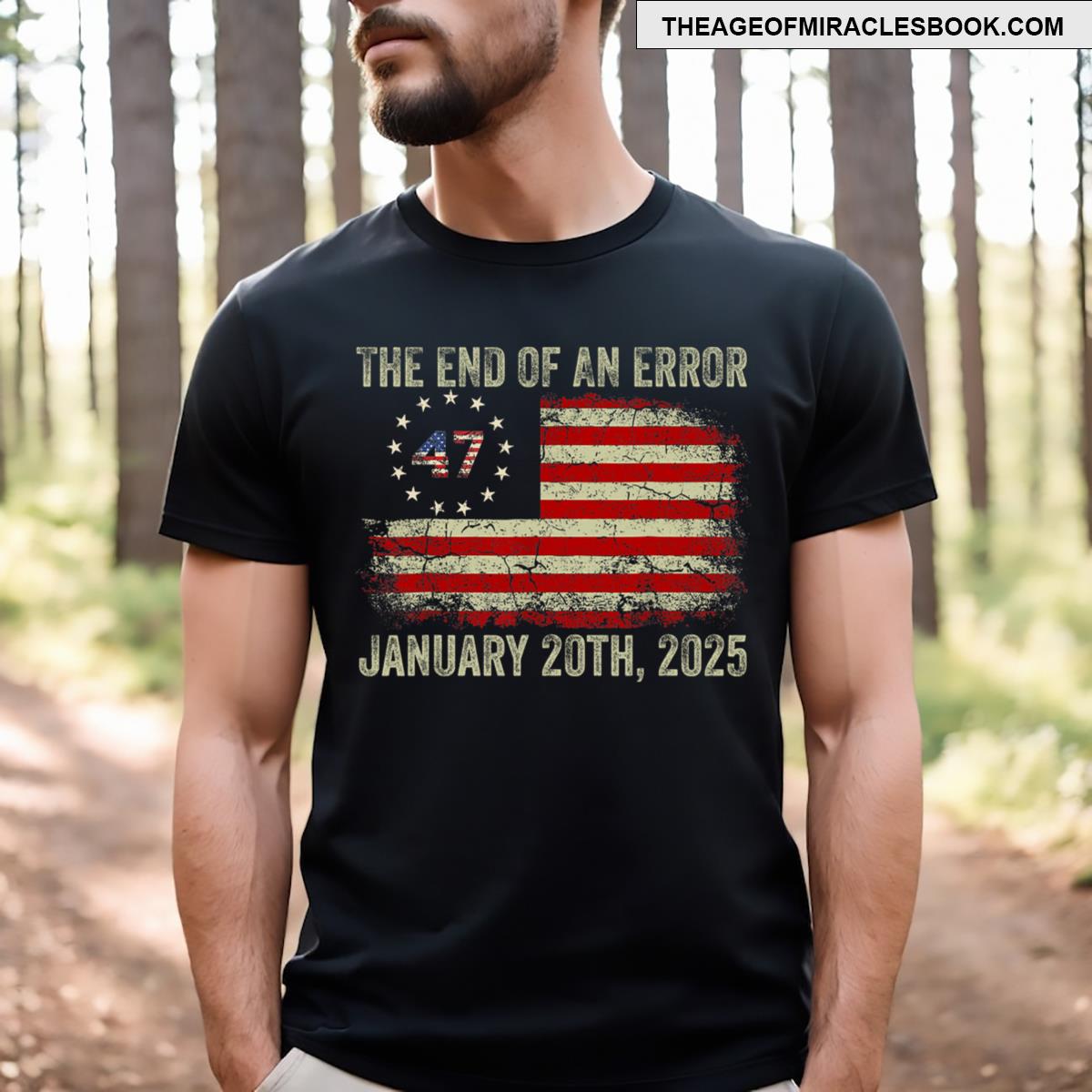 End Of An Error January 20 2025 Inauguration Trump T-shirt