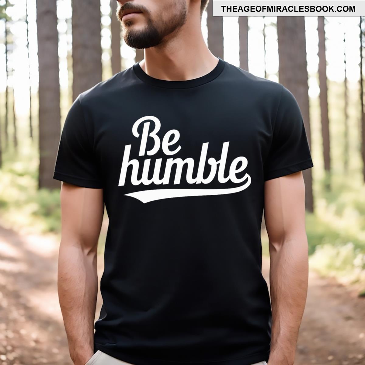 Womens Be Humble Kindness Modesty Motivational Quote Art V Neck T-shirt