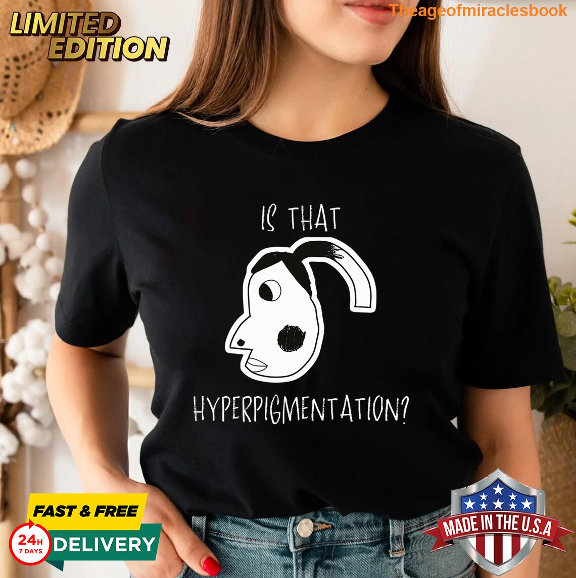 Is That Hyperpigmentation Meme Funny Hyperpigmentation Meme T-shirt