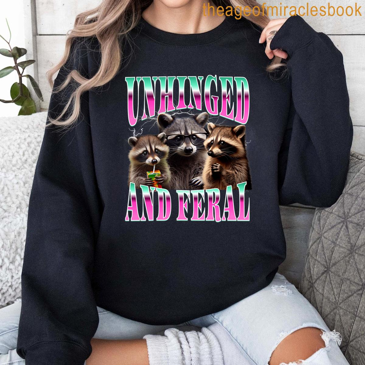 Unhinged Feral Raccoon Bootleg Funny T-shirt