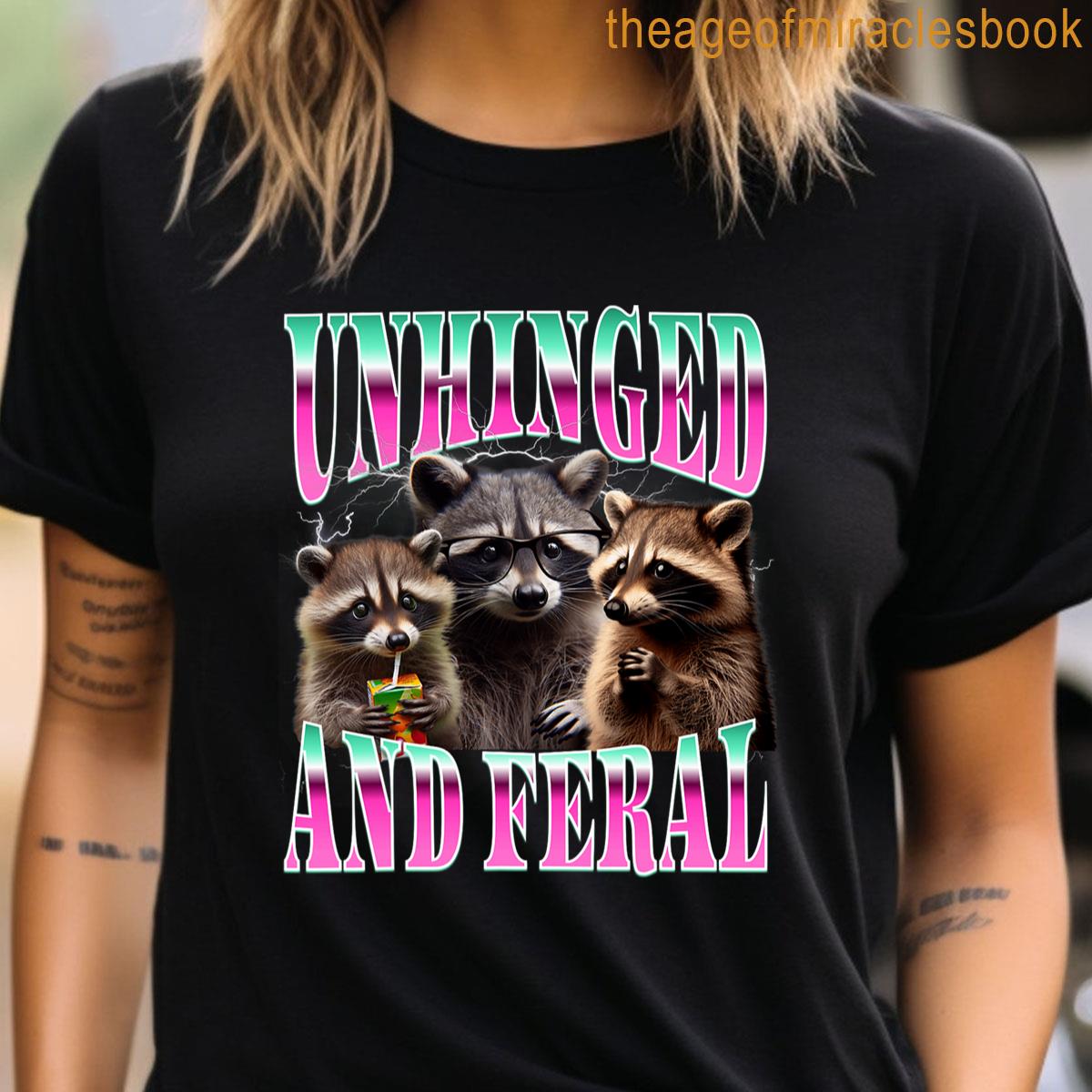 Unhinged Feral Raccoon Bootleg Funny T-shirt