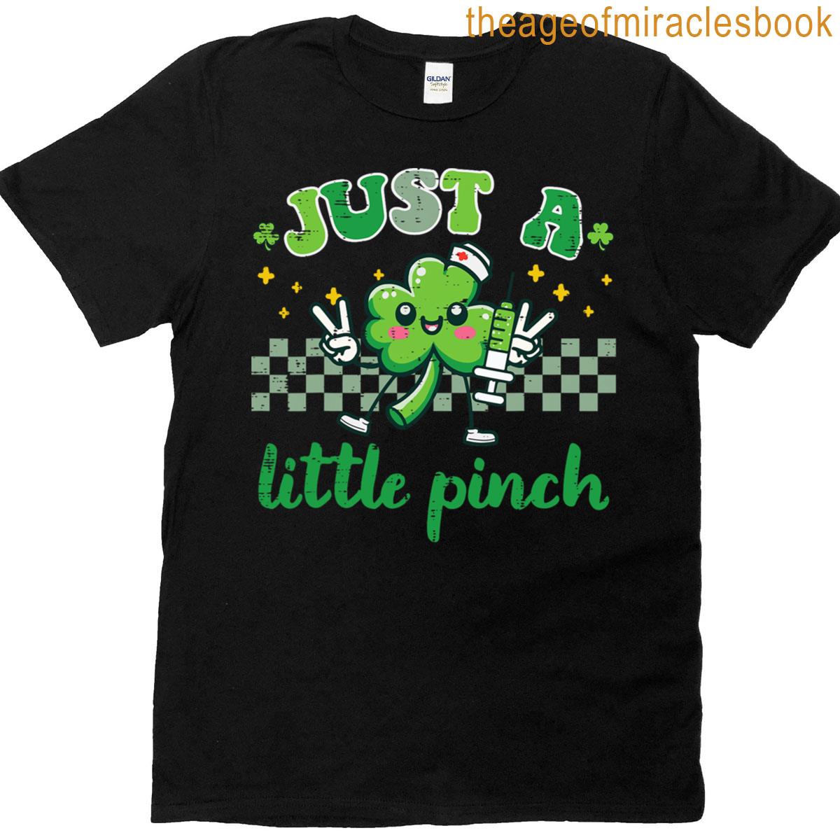 St Patricks Day Just Little Pinch Saint Pattys Nurse T-shirt
