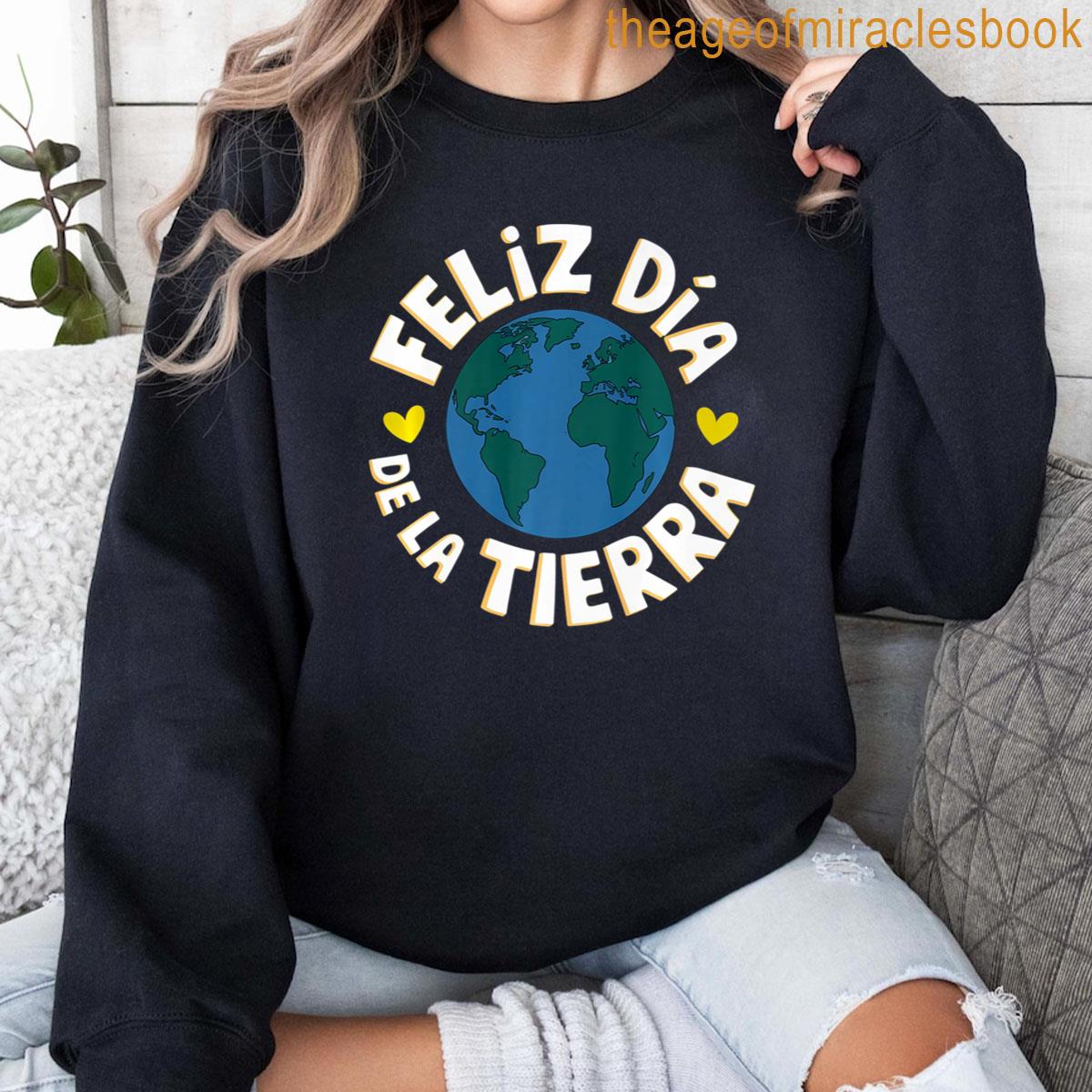 Feliz Dia De La Tierra Happy Earth Day Spanish T-shirt