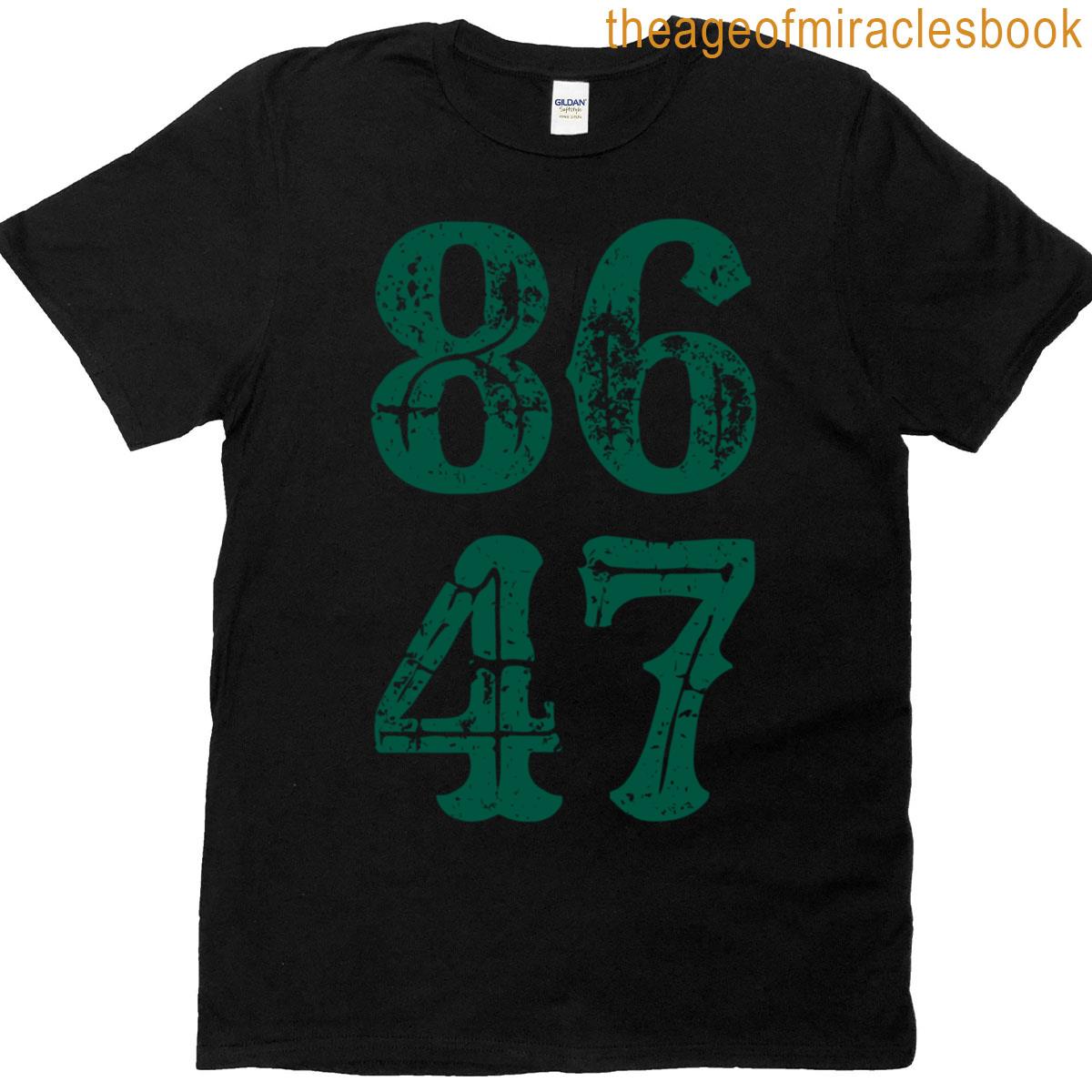 86 47 Anti Trump T-shirt