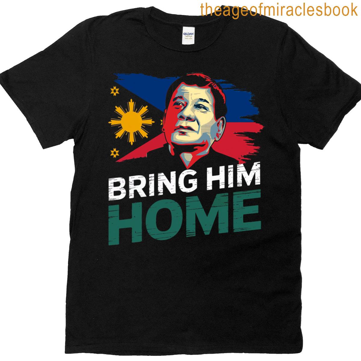 Bring Him Home Supporter Digong Duterte Philippine Du30 T-shirt