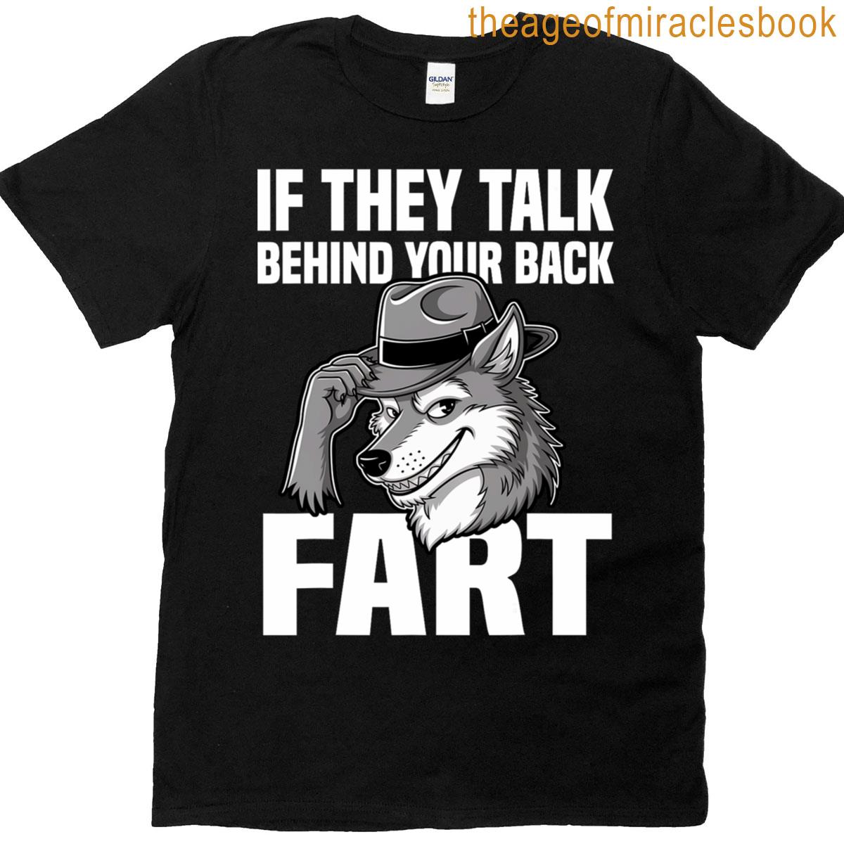 If They Talk Behind Your Back Fart Funny Meme T-shirt