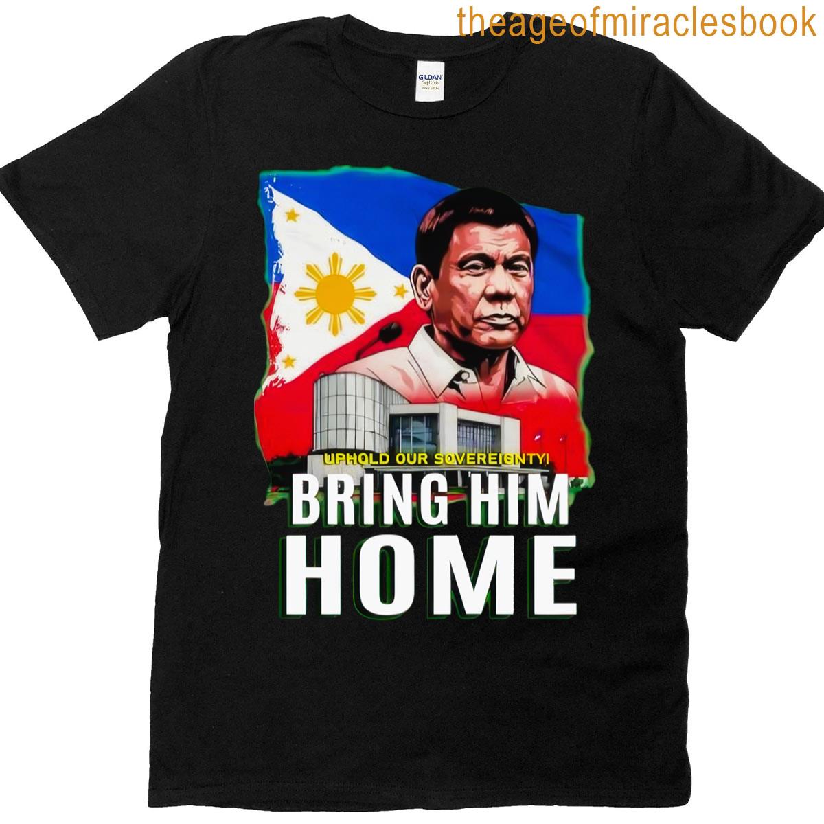 Rodrigo Duterte Uphold Our Sovereignty Bring Him Home Essential T-shirt
