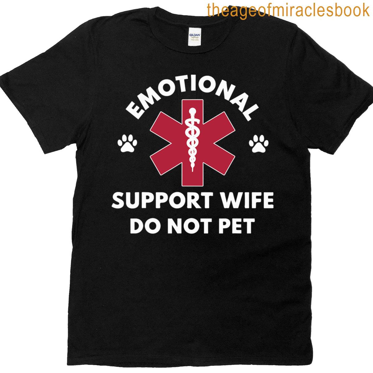 Emotional Support Wife Do Not Pet T-shirt