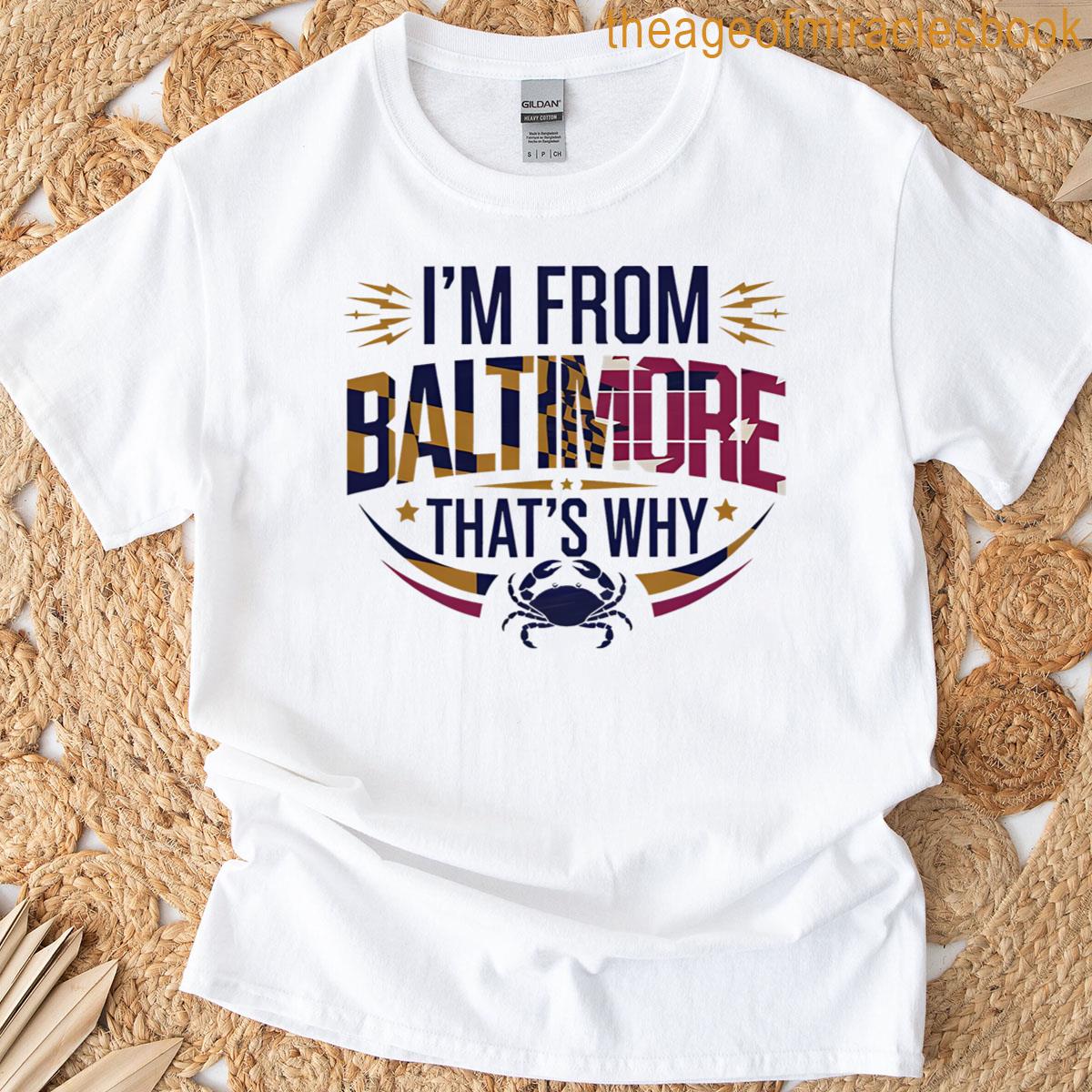 Thats Why From Baltimore Im Funny T-shirt