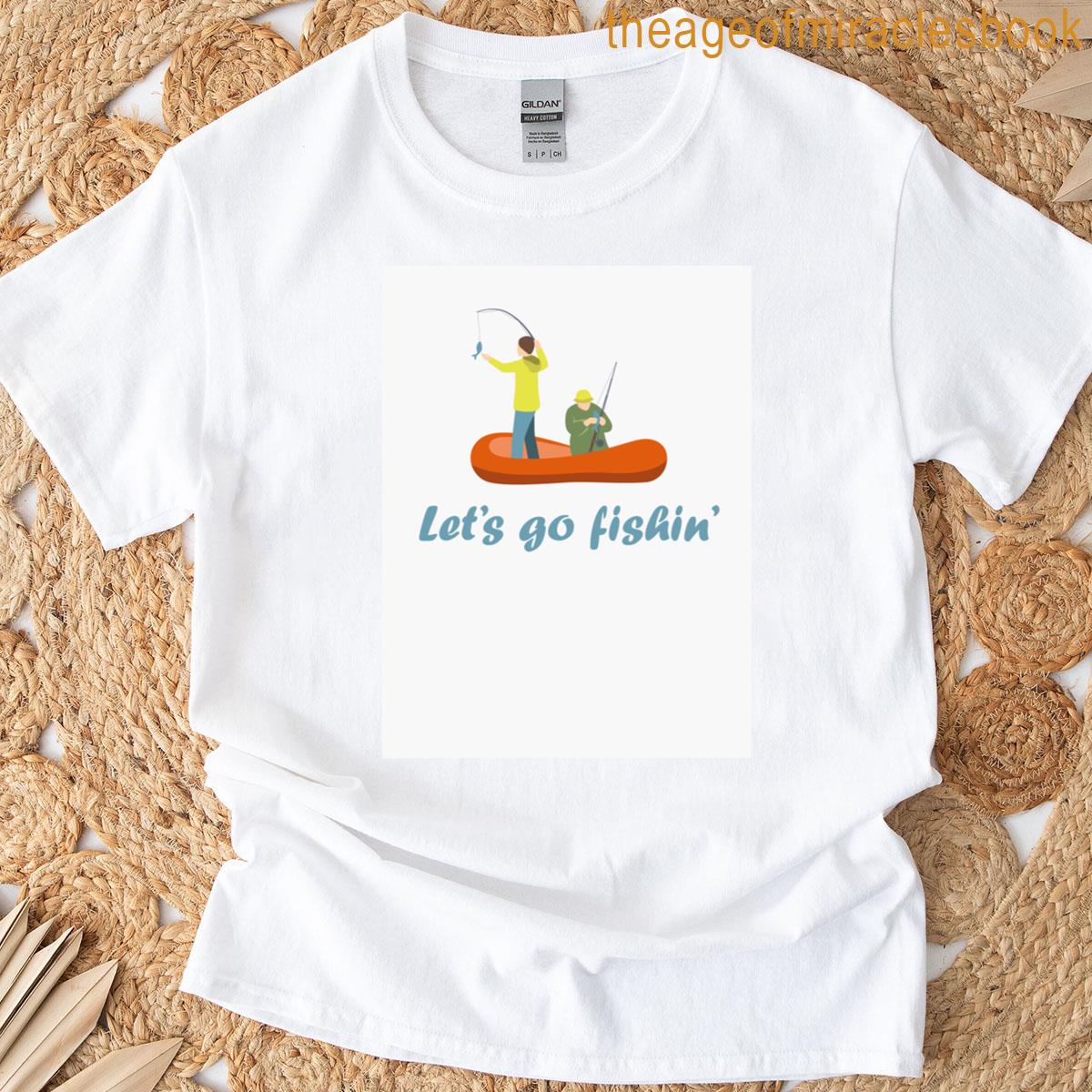 Classic Go Fishin Lets T-shirt