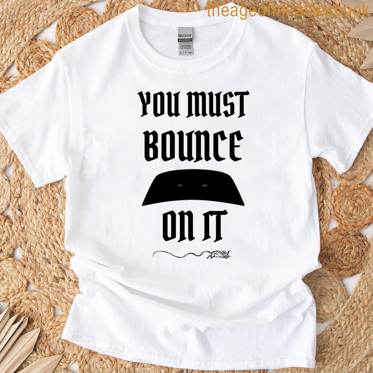 Classic Nosferatu Meme You Must Bounce On It T-shirt