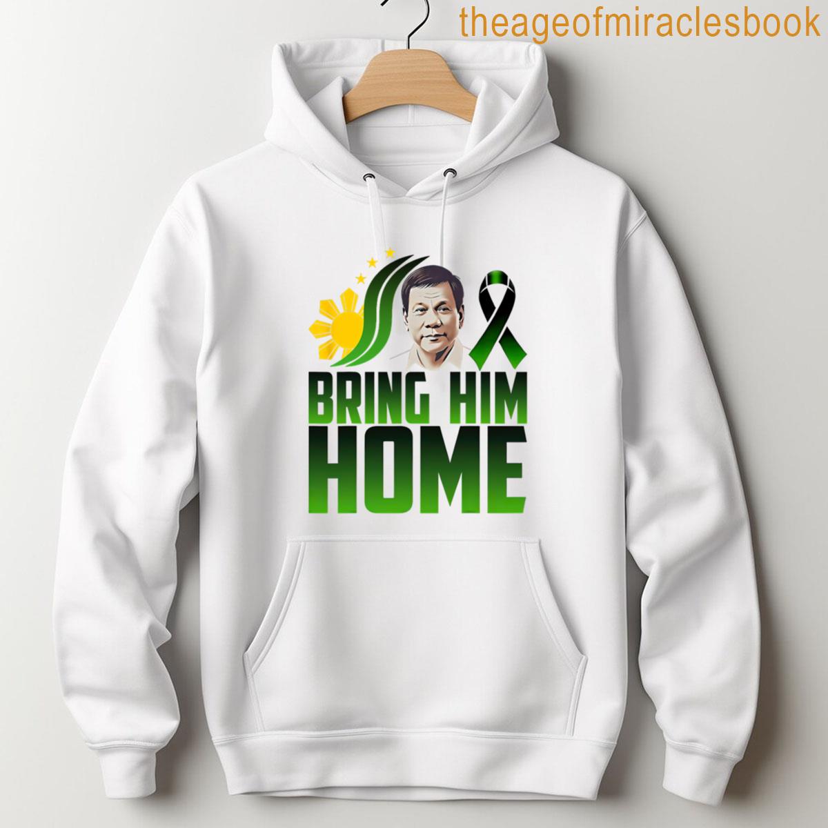Philippines Bring Him Home Duterte Prrd Du30 Supporter T-shirt