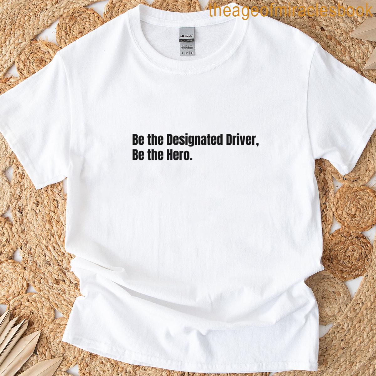 Be The Designated Driver Be The Hero Responsible Driving Message Safe ...