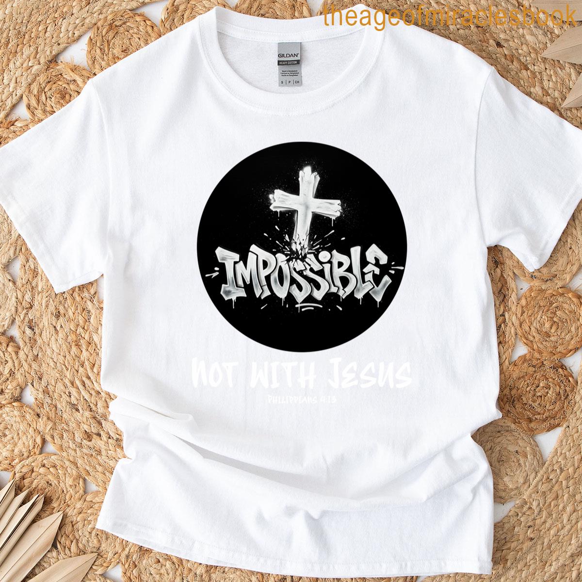 Cross Graffiti Style Impossible Not With Jesus Philippians 413 T-shirt