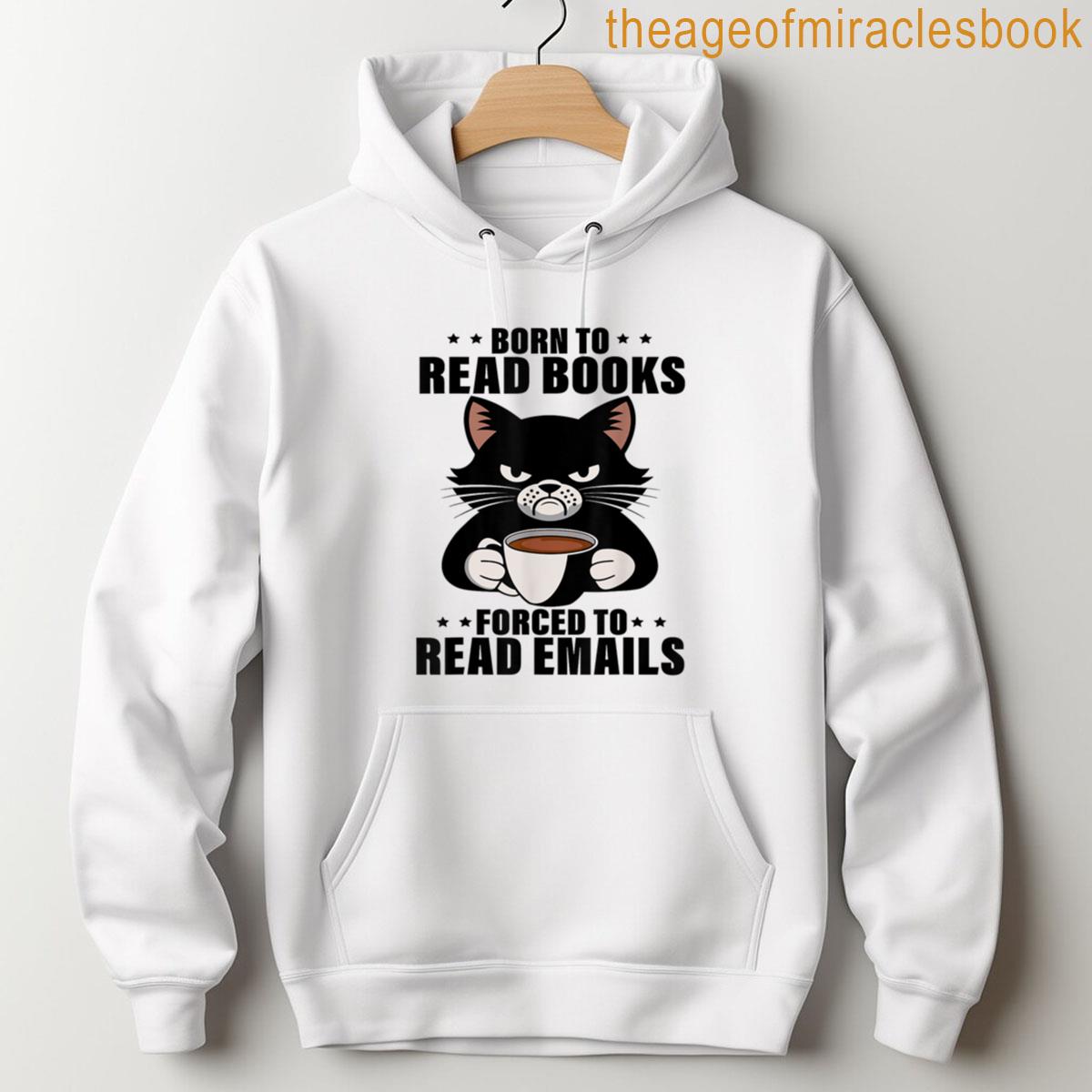 Born To Read Books Forced To Read Emails T-shirt