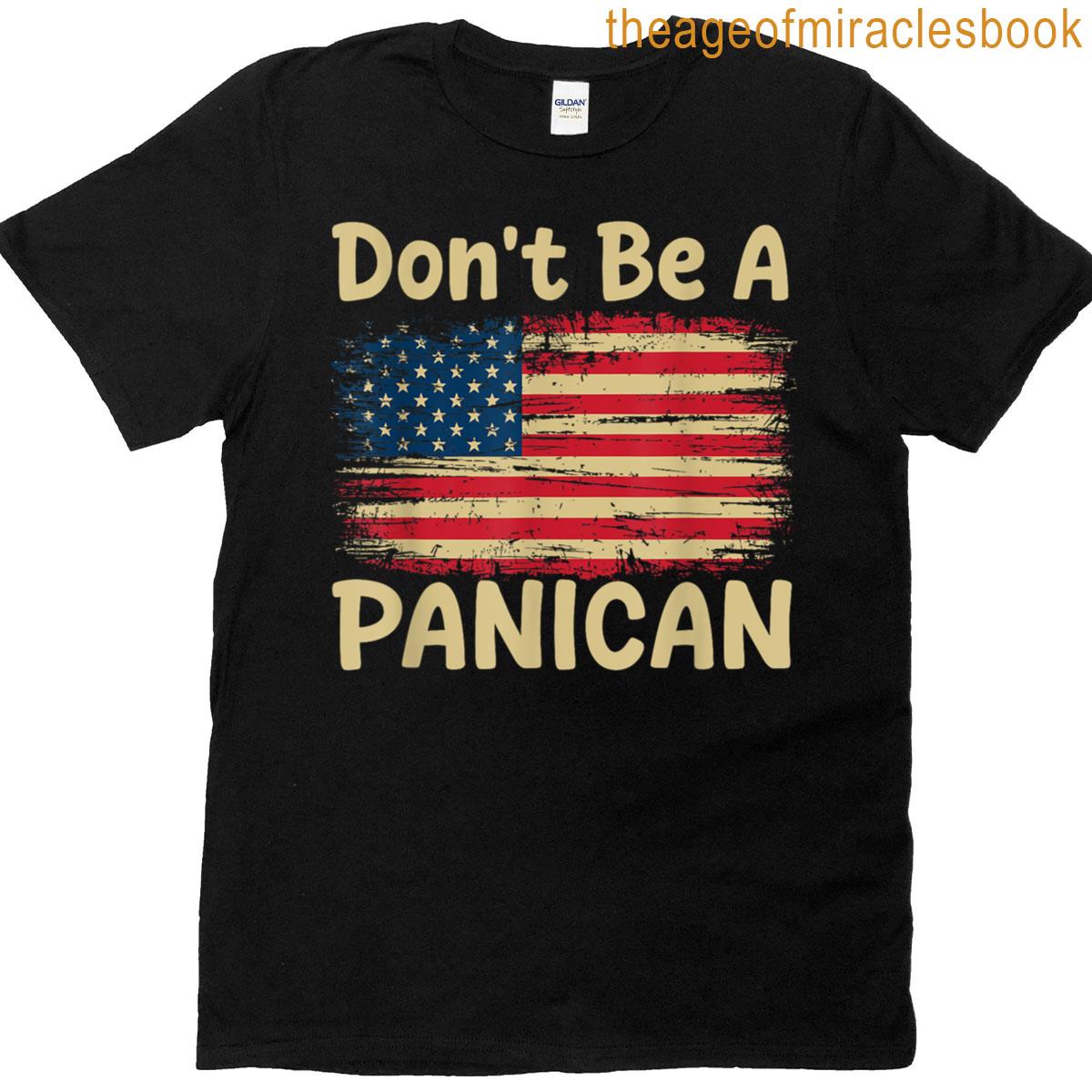 Dont Be A Panican Funny Saying T-shirt