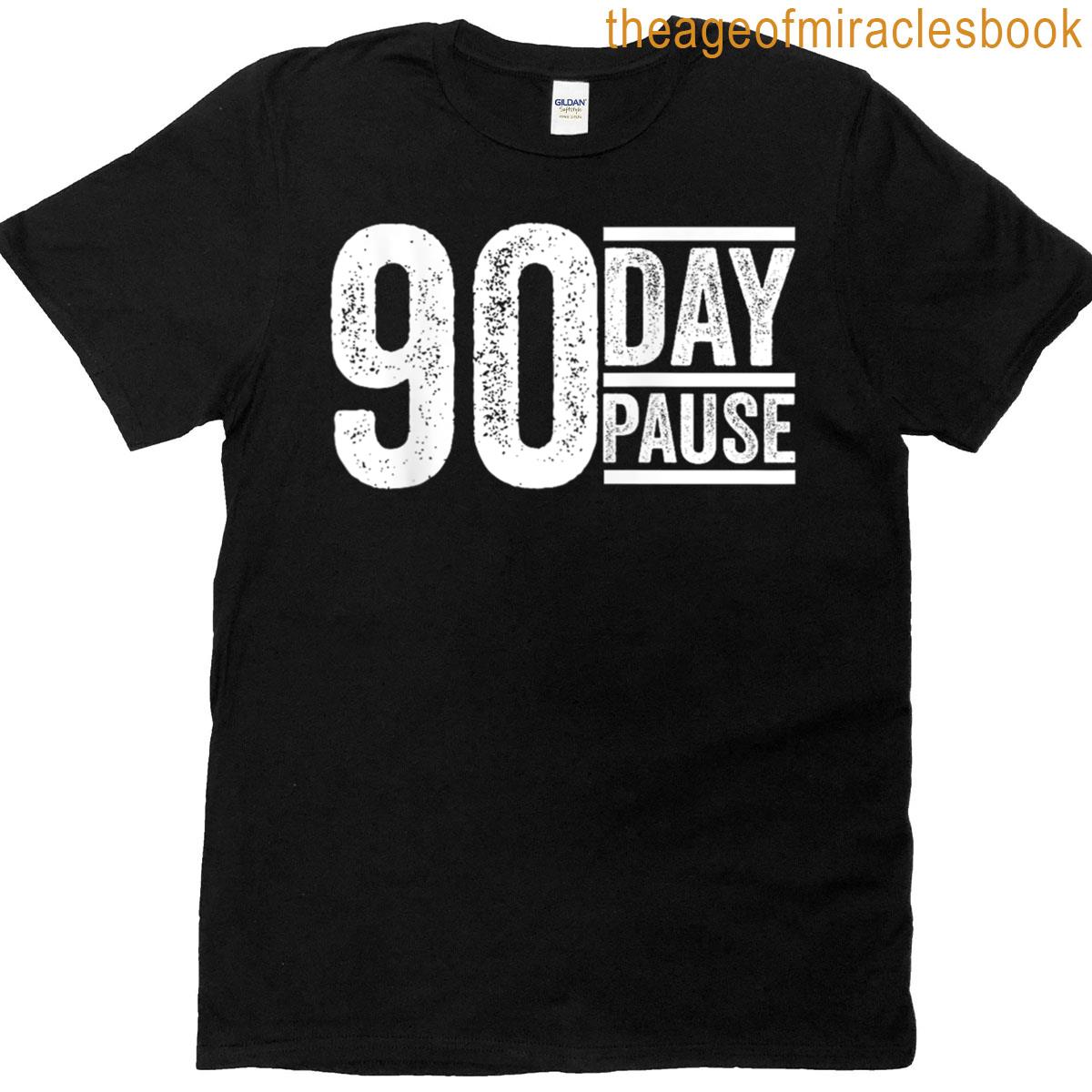 90 Day Pause Donald Trump Quote T-shirt