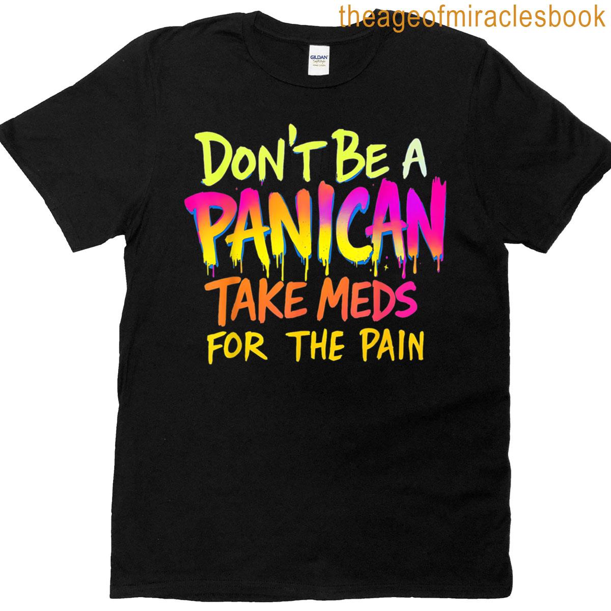 Dont Be A Panican Funny Anxiety Mental Health Awareness T-shirt