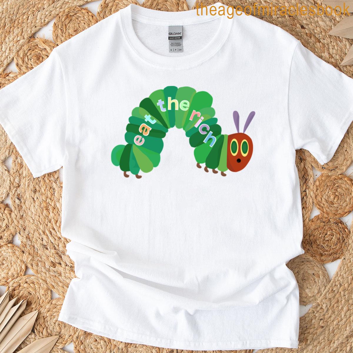 Eat The Rich Hungry Caterpillar T-shirt