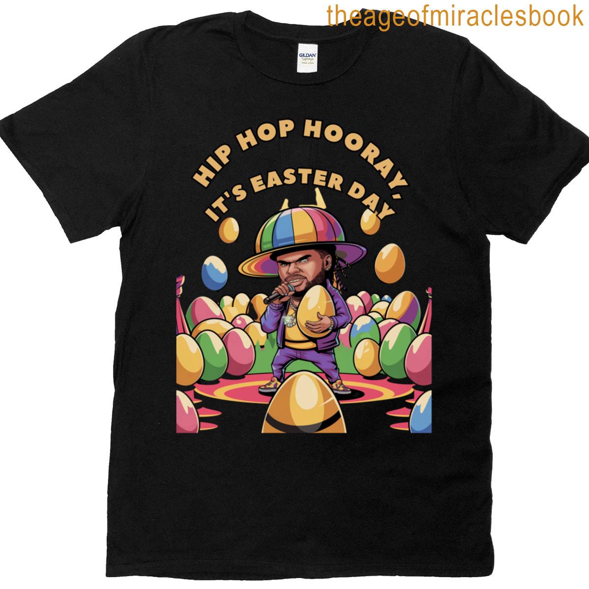 Hip Hop Hooray Its Easter Day T-shirt