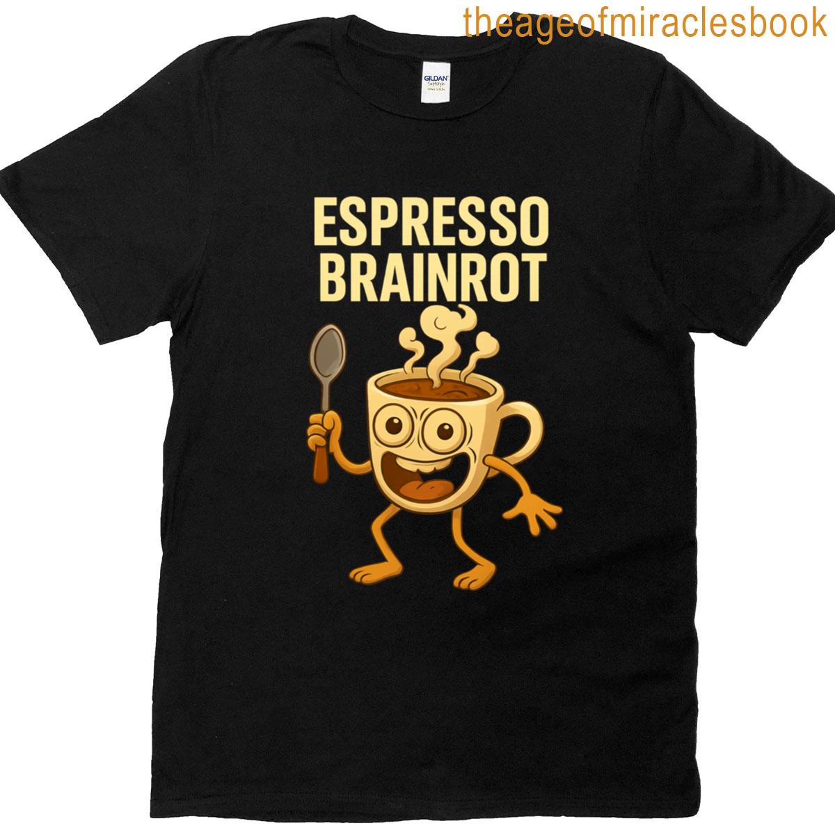 Espresso Brainrot Funny Italian Coffee Meme Design T-shirt