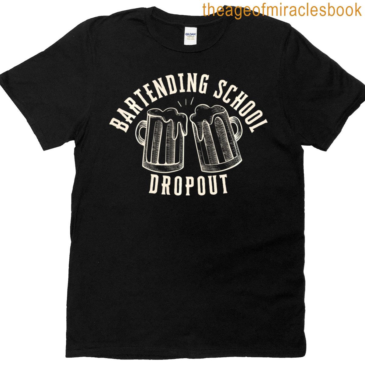 funny bartending school dropout beer mugs T-shirt