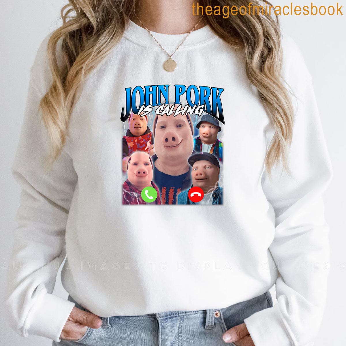 john pork is calling T-shirt