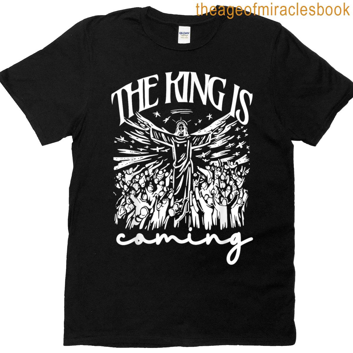 Christians The King Is Coming Jesus Bible Verse Faith Gift T-shirt