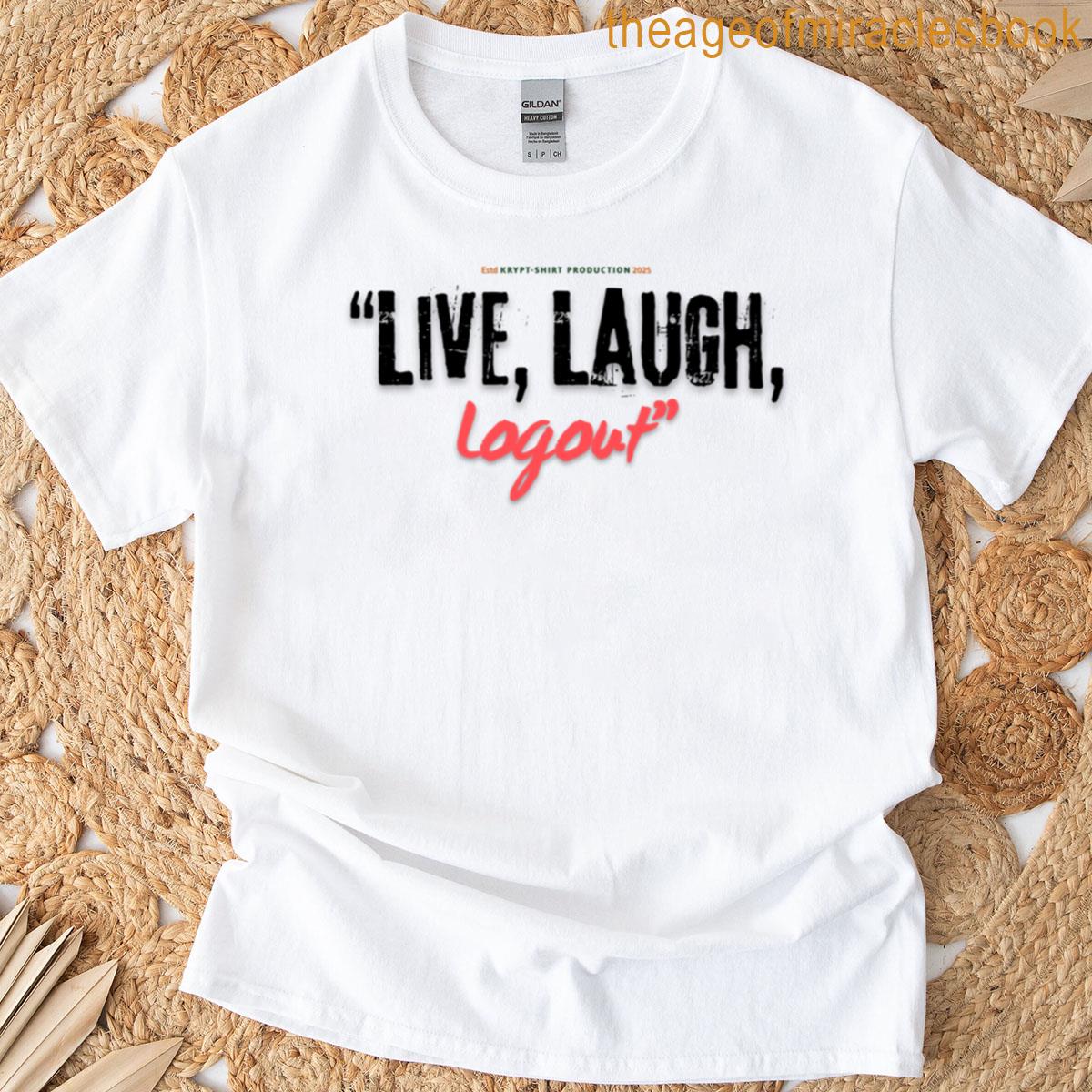 Gen Z Memes Motto Live Laugh Logout T-shirt