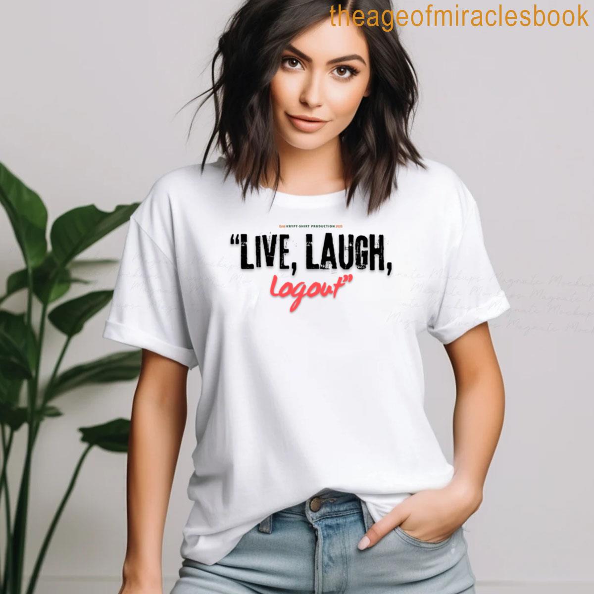 Gen Z Memes Motto Live Laugh Logout T-shirt