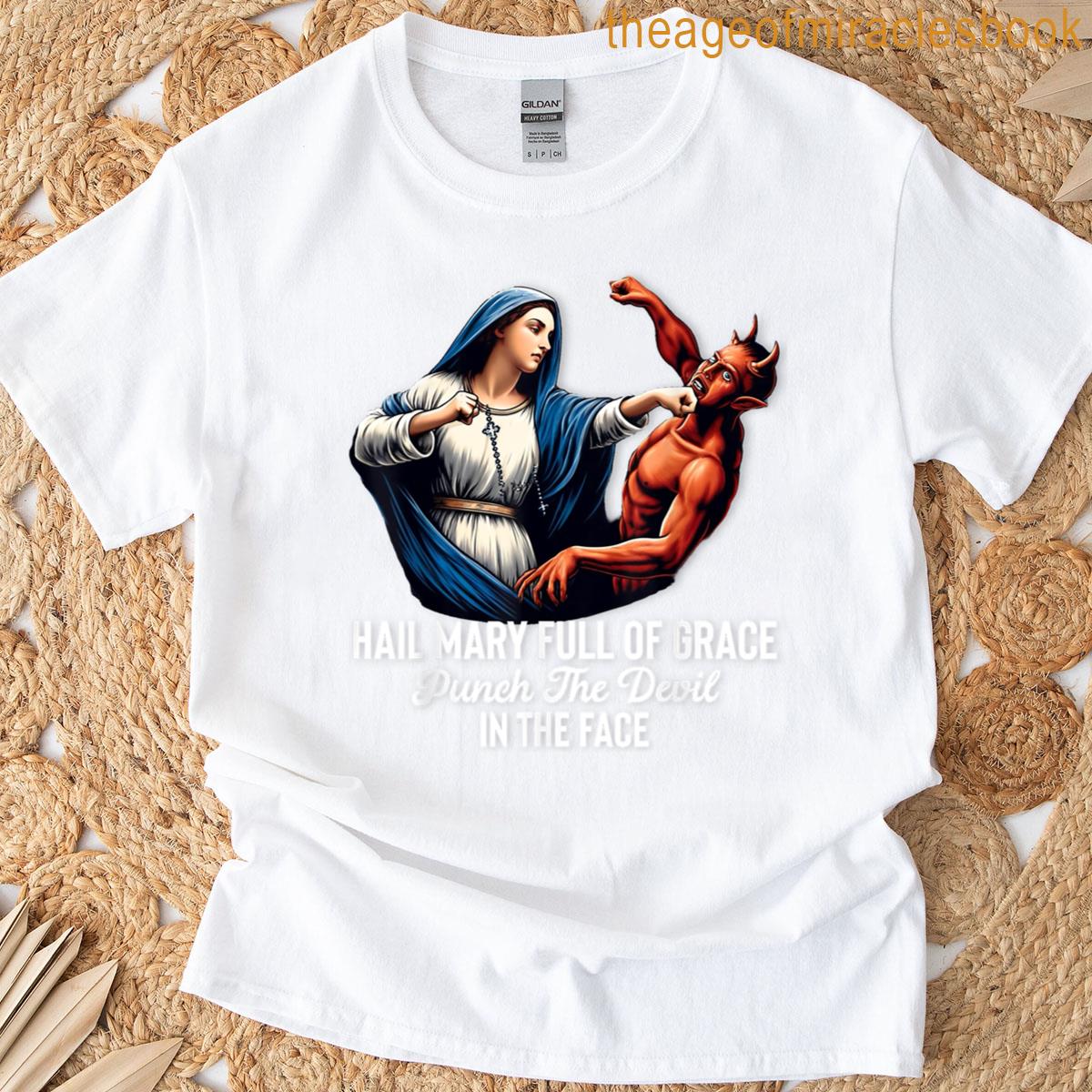 Hail Mary Full Of Grace Punch The Devil In The Face Catholic T-shirt