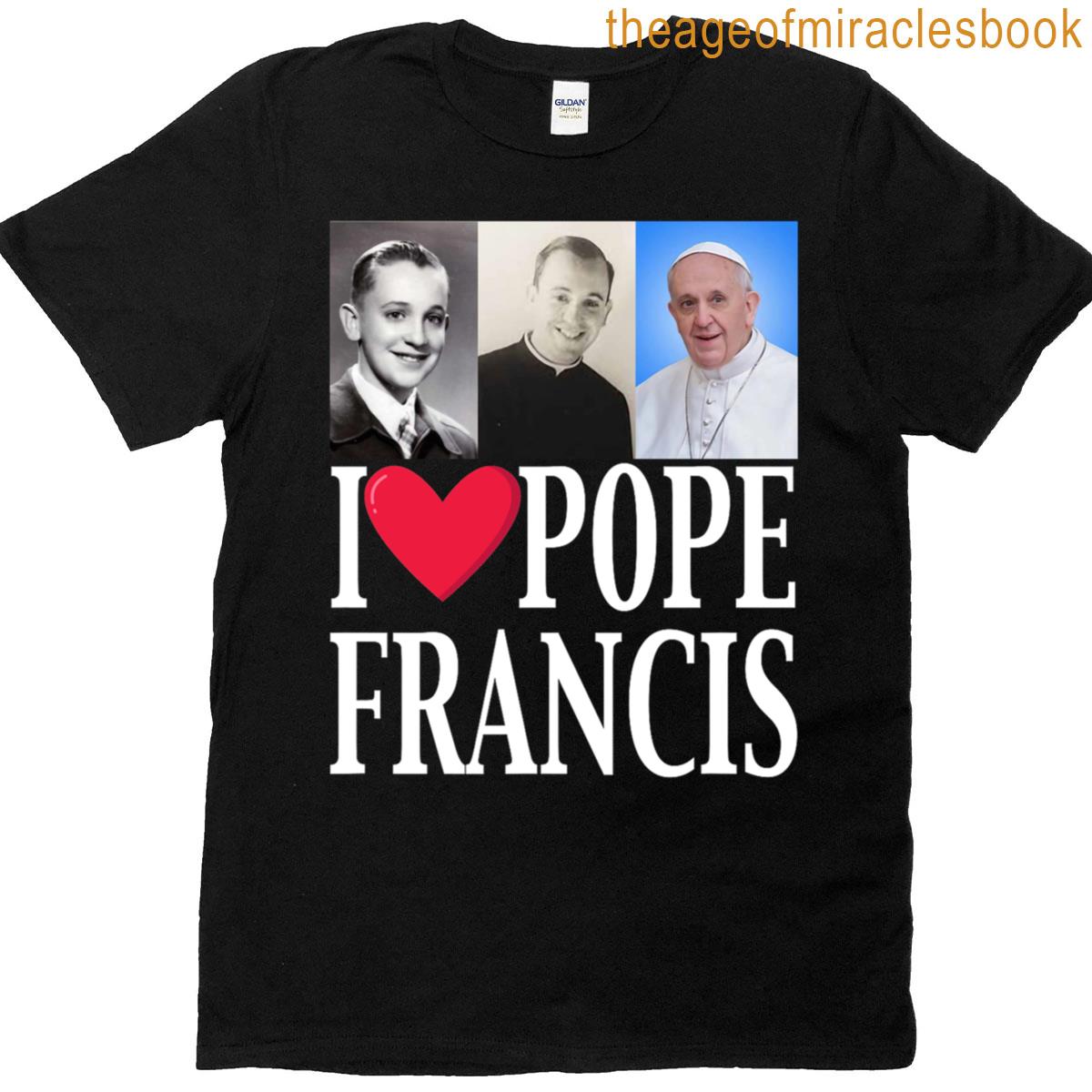 I Heart Love Pope Francis Is Dope Prays Catholic Prayers T-shirt