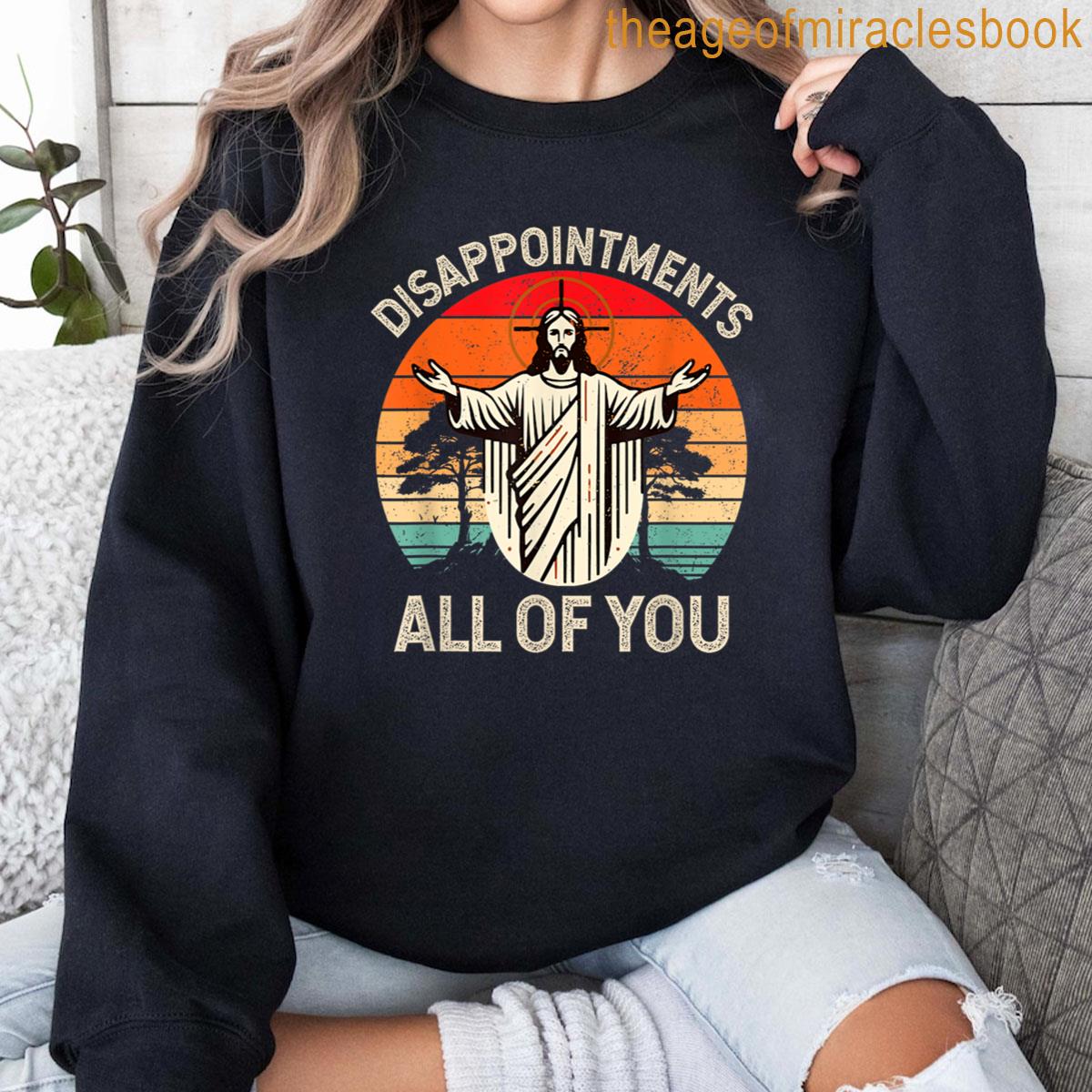 Retro Disappointment All Of You Christian Jesus Humor T-shirt