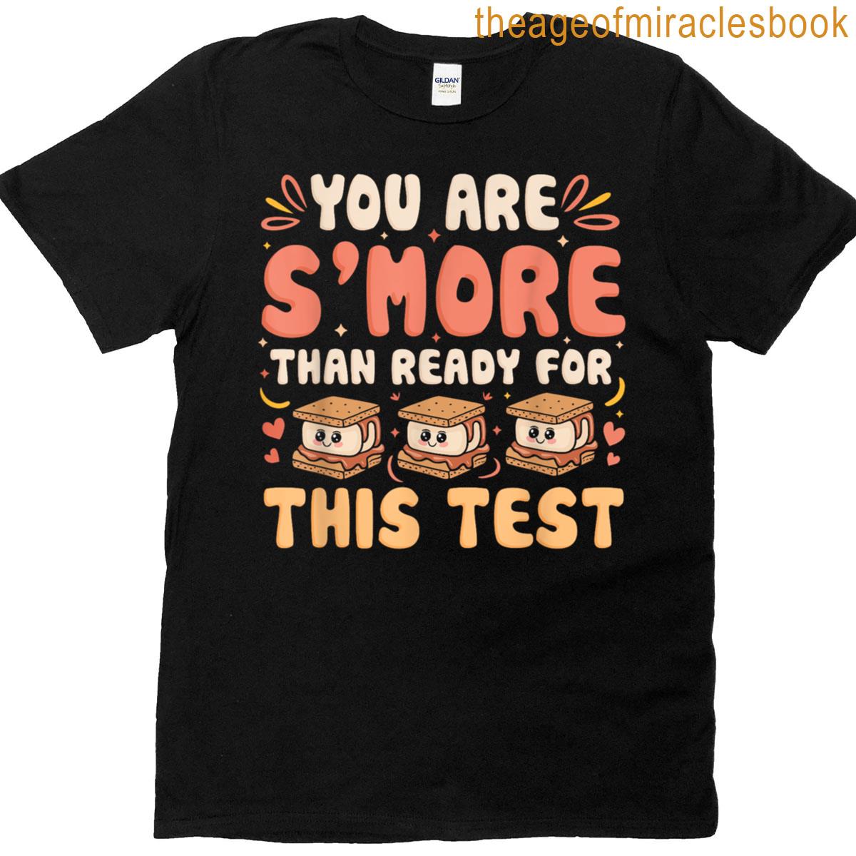 You Are Smore Than Ready For This Test Test Day Teacher T-shirt