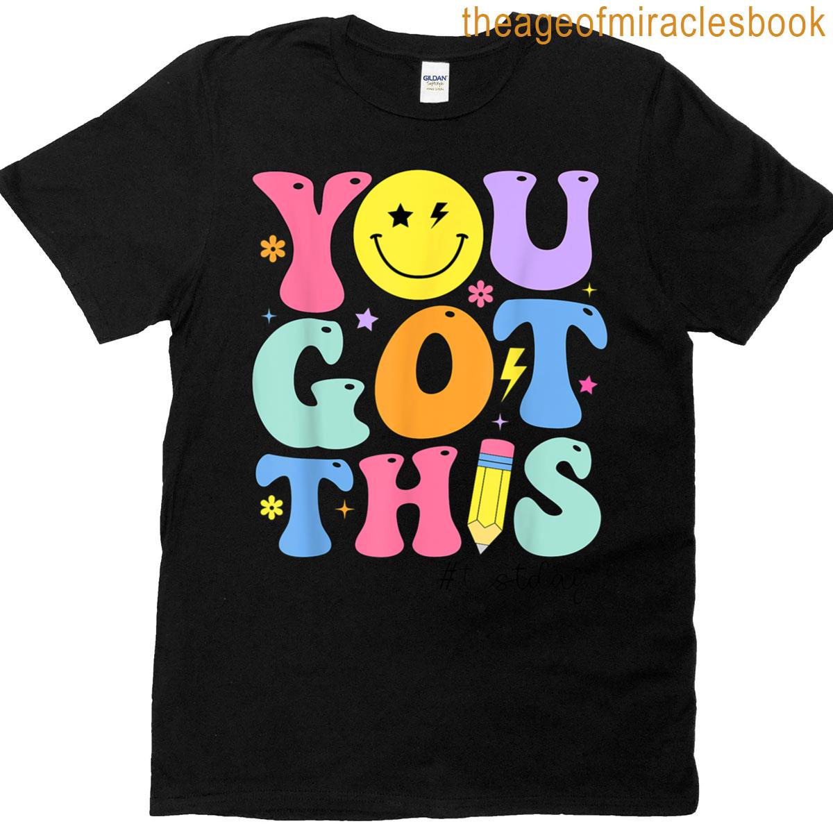 You Got This Test Day Motivational Teacher Kids Testing Day T-shirt