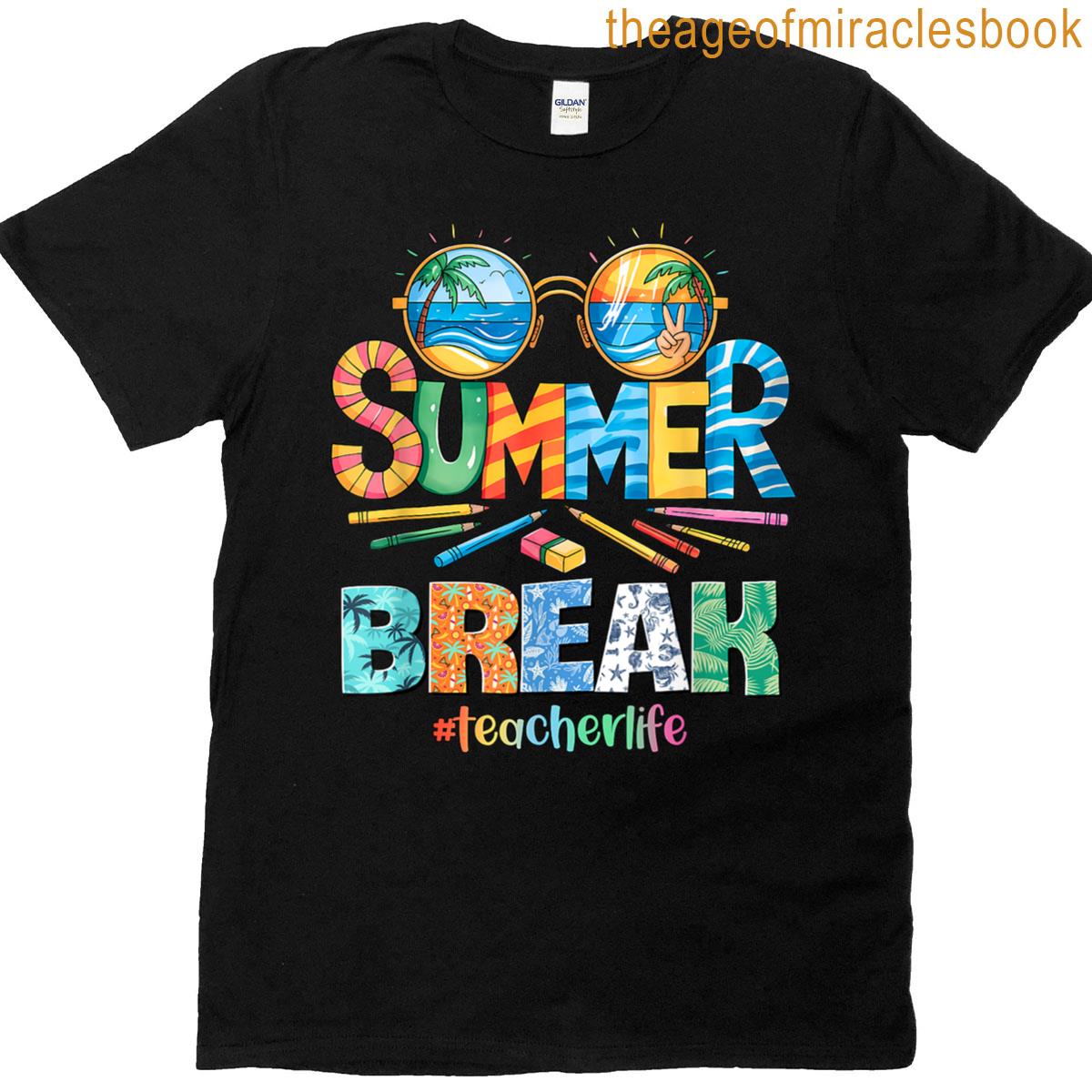 Fun Summer Break Schools Out Last Day Of School Teacher Life T-shirt
