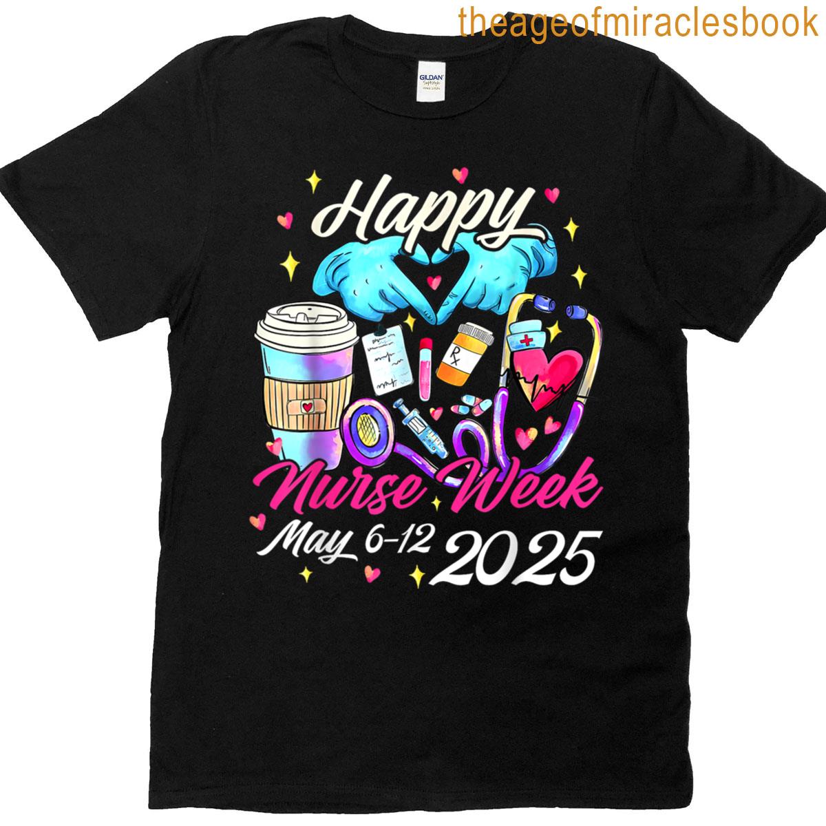 Nurse Appreciation Week - Happy National Nurses Week 2025 T-shirt