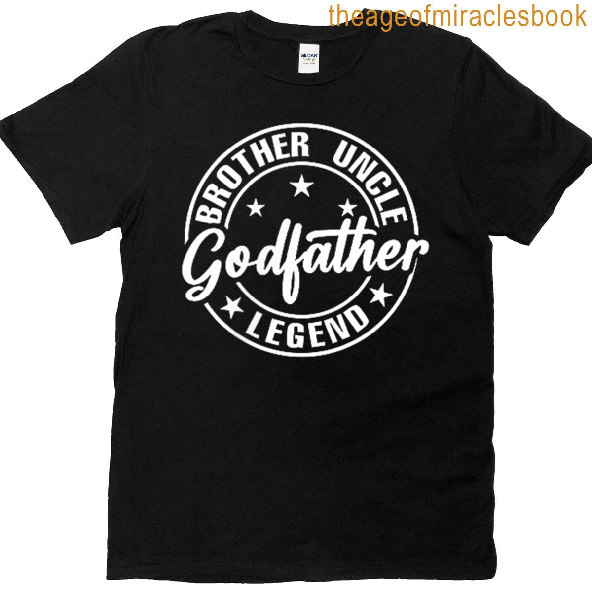 Brother Uncle Godfather Legend Happy Fathers Day Papa Dad T-shirt