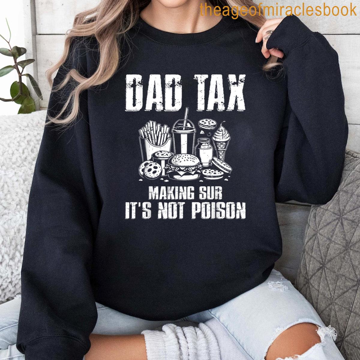 Dad Tax Making Sure Its Not Poison Funny Fathers Day Men T-shirt