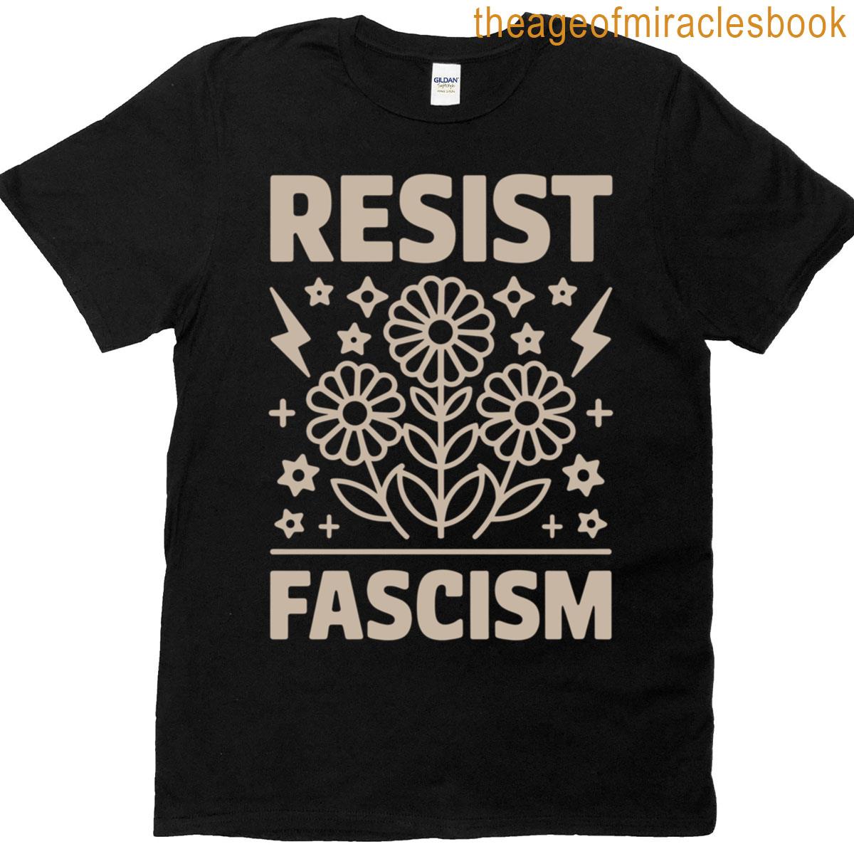 Resist Fascism Protest Trump Anti Trump T-shirt