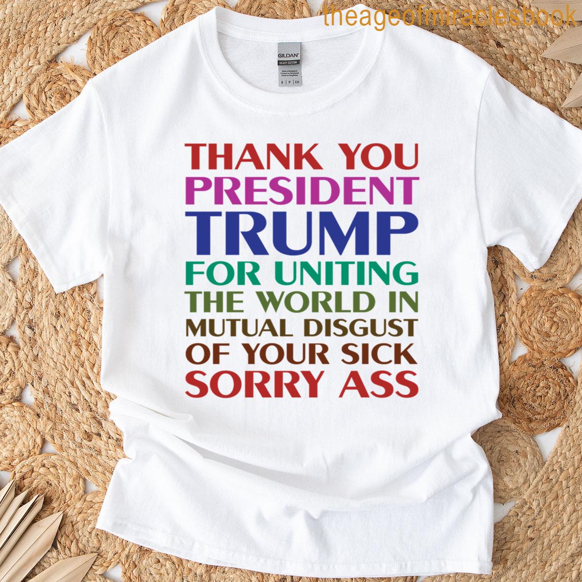 Thank You President Trump For Uniting The World - Anti Trump T-shirt