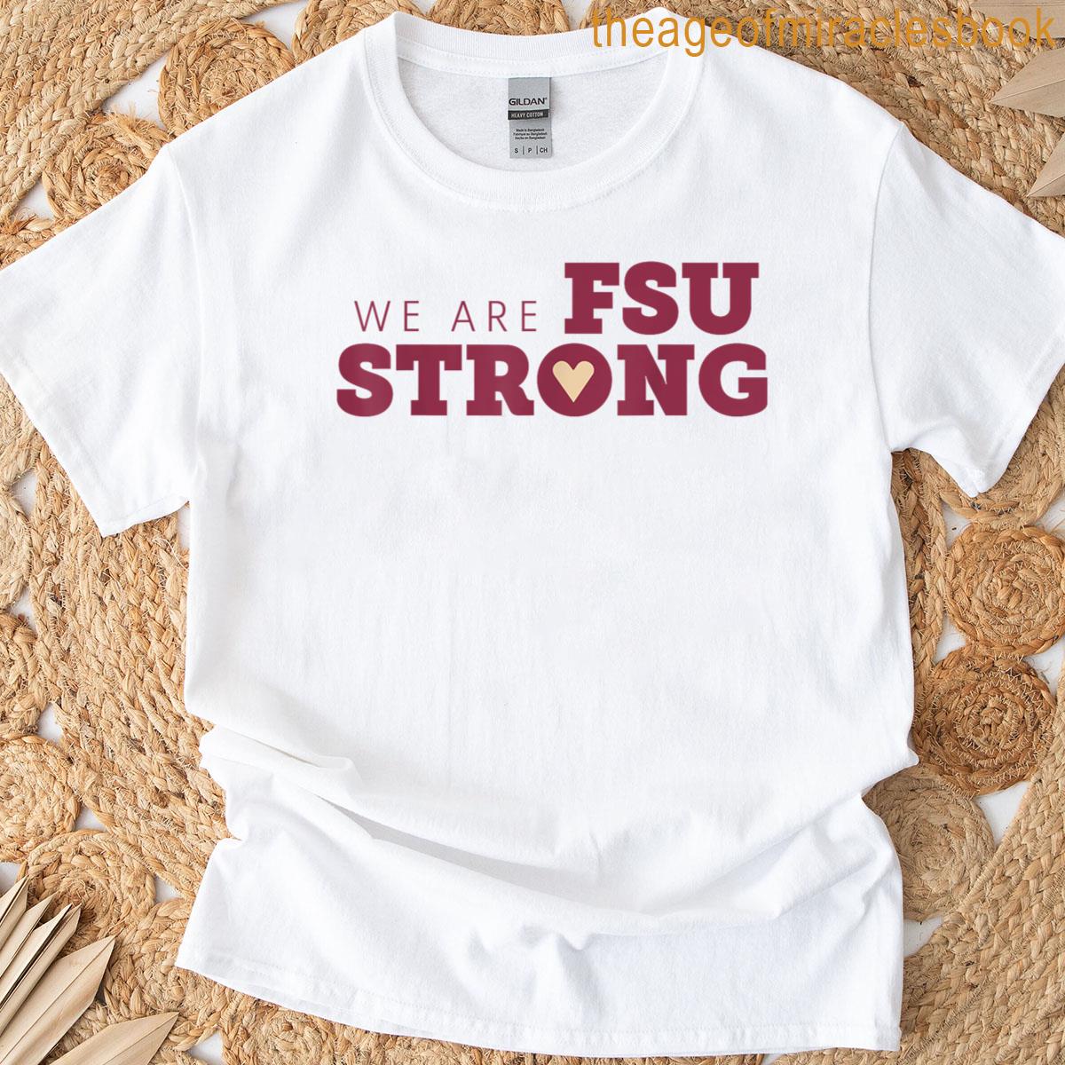 We Are Fsu Strong Official T-shirt