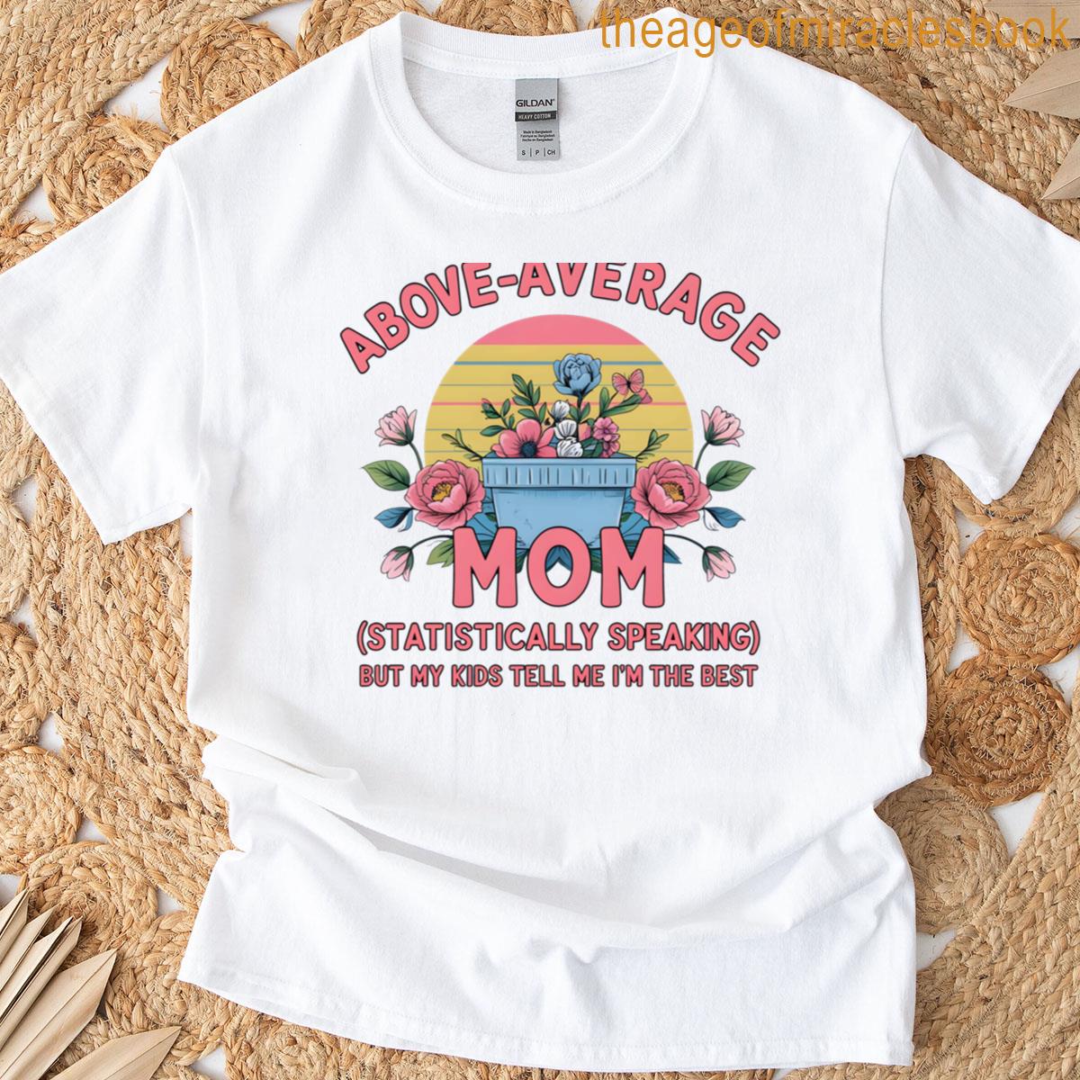 Above-average Mom - Statistically Speaking Tee T-shirt