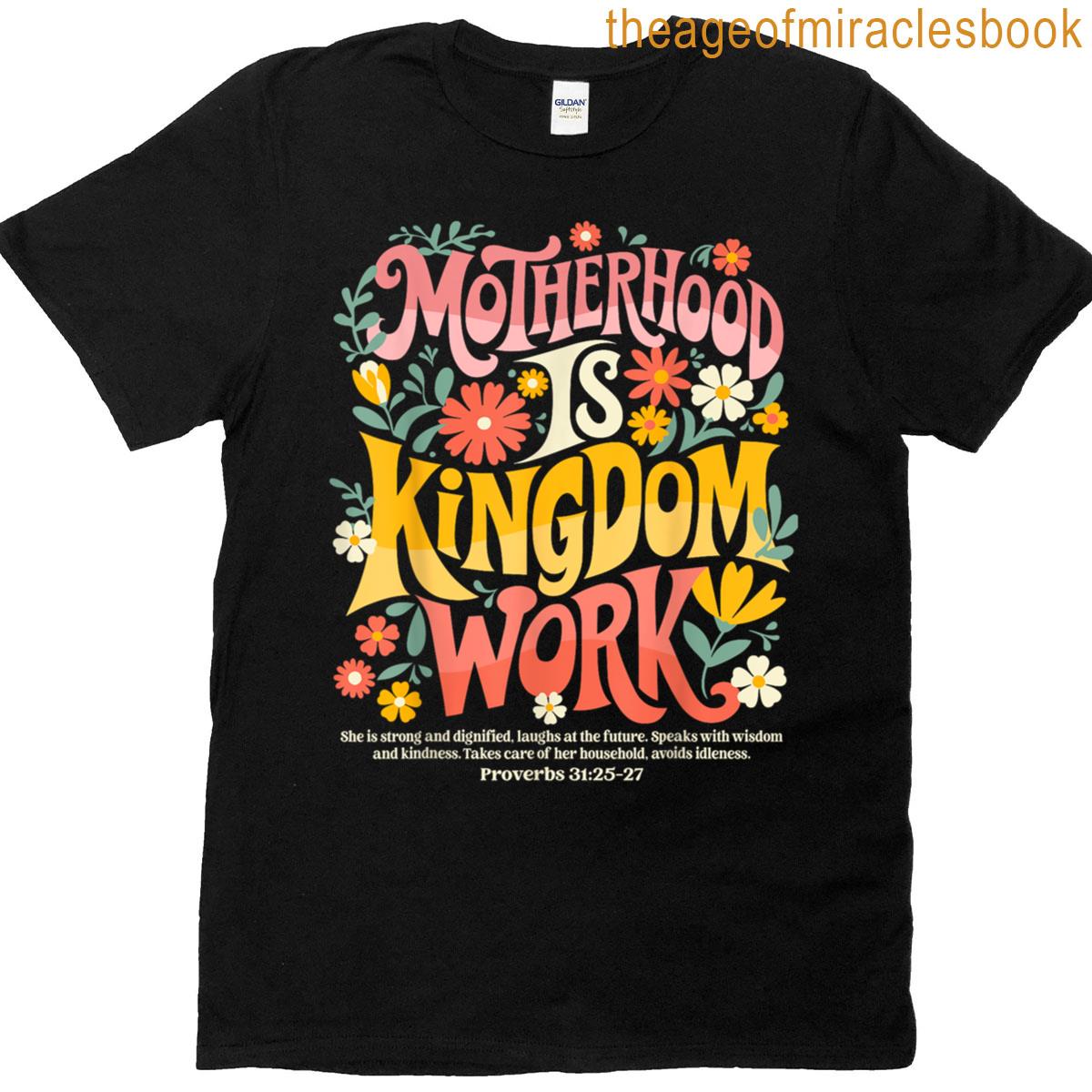 Floral Mother Faith Religion Mom Motherhood Is Kingdom Work T-shirt