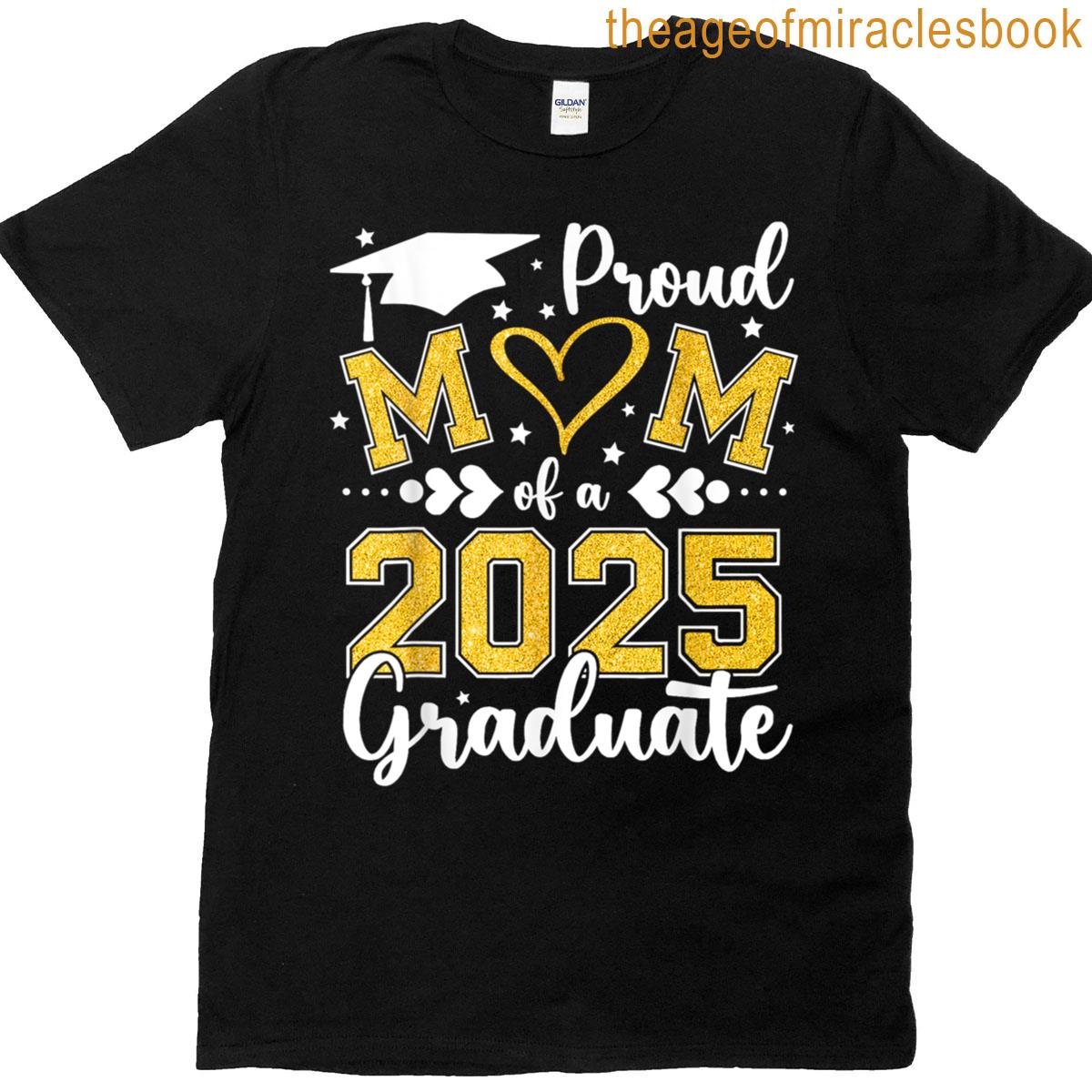 Proud Mom Of A 2025 Graduate Mom Graduation 2025 Mother T-shirt